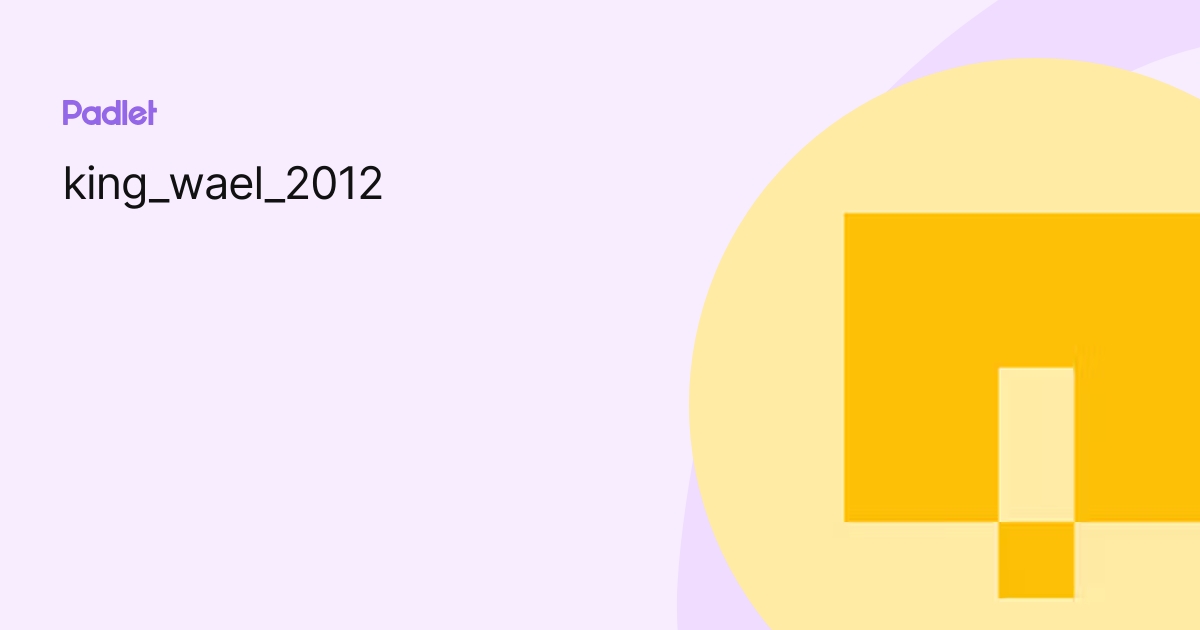 king_wael_2012 profile | Padlet