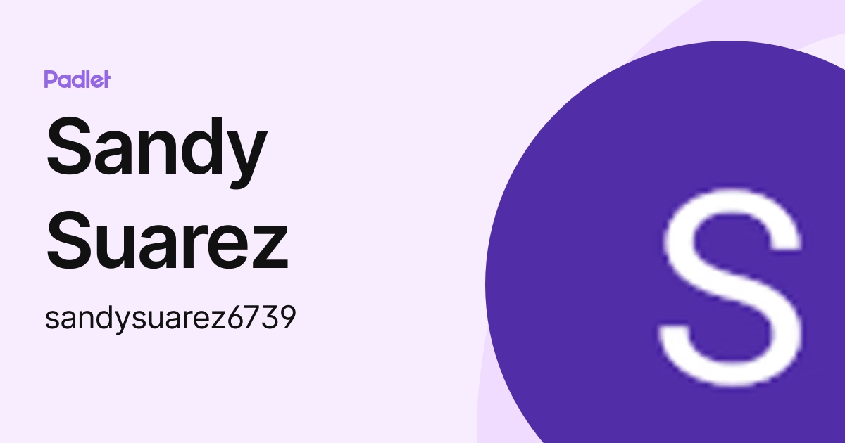 Sandy Suarez (sandysuarez6739) profile | Padlet