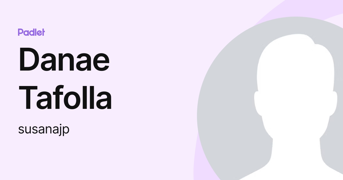Danae Tafolla (susanajp) profile | Padlet