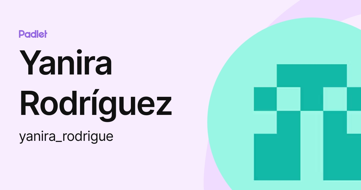 Yanira Rodríguez (yanira_rodrigue) perfil | Padlet