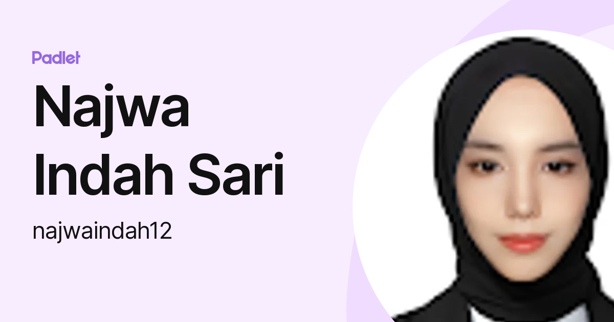 Najwa Indah Sari (najwaindah12) profile | Padlet