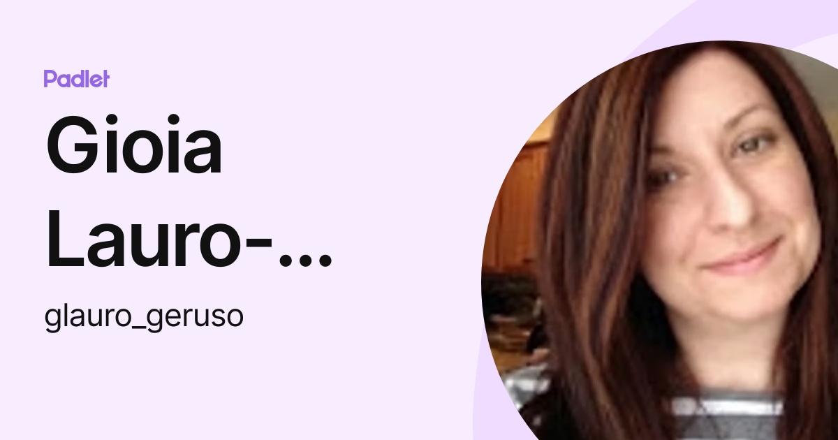 Gioia Lauro-Geruso (glauro_geruso) profile | Padlet