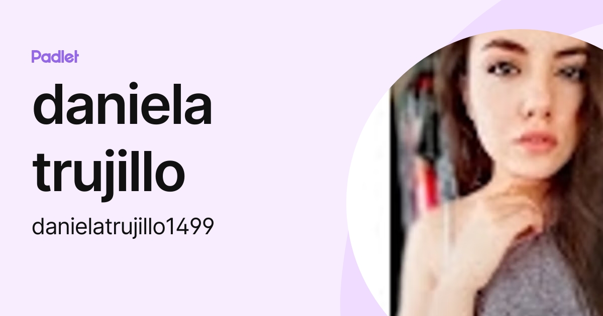 daniela trujillo (danielatrujillo1499) profile | Padlet
