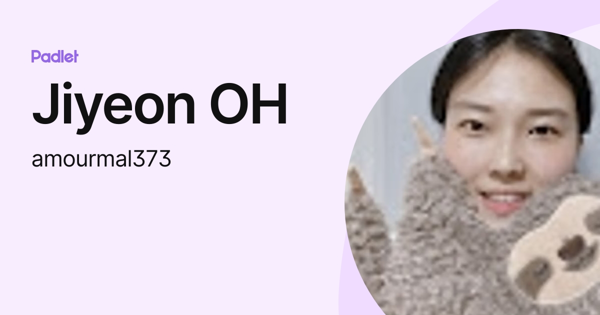 Jiyeon OH (amourmal373) profile | Padlet