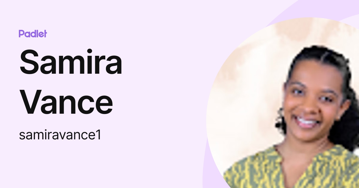 Samira Vance (samiravance1) profile | Padlet