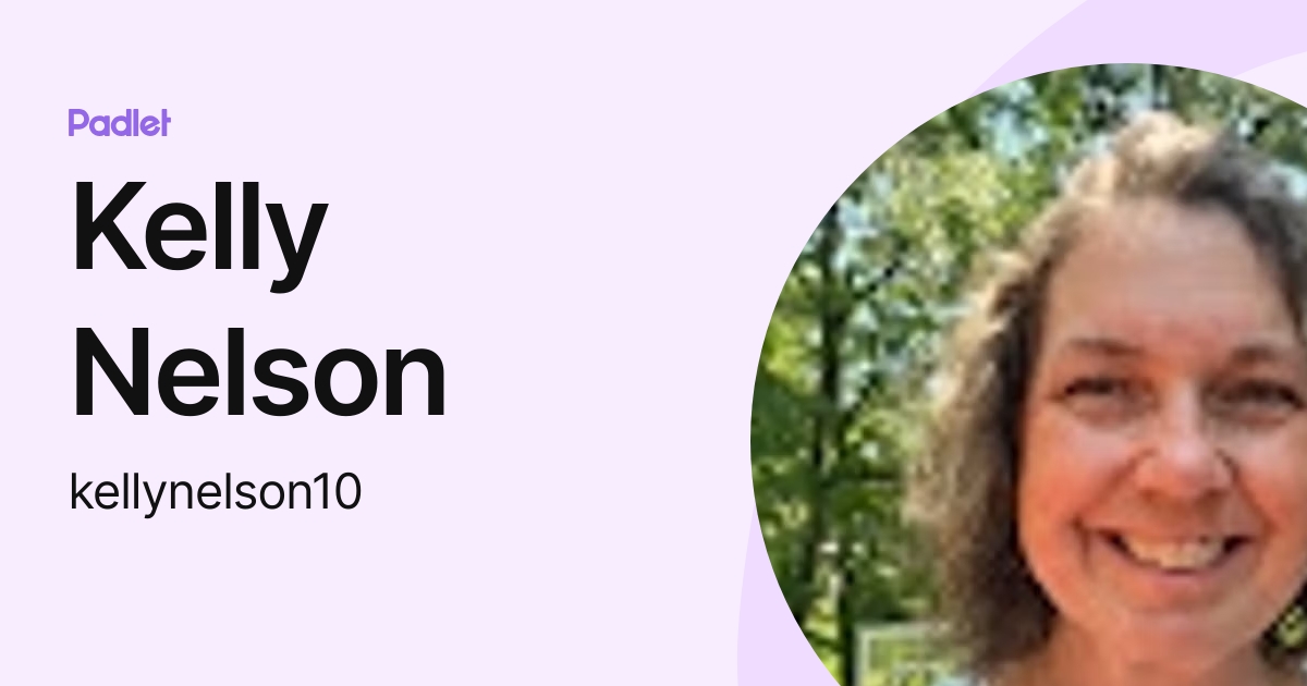 Kelly Nelson (kellynelson10) profile | Padlet