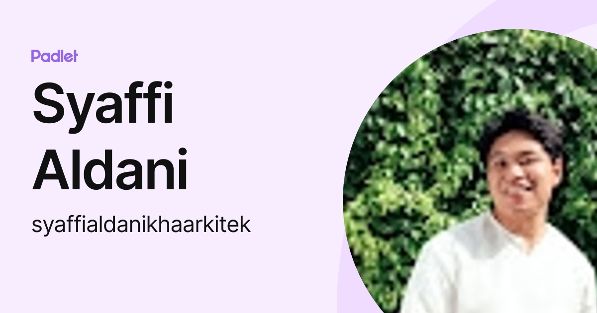 Syaffi Aldani (syaffialdanikhaarkitek) profile | Padlet