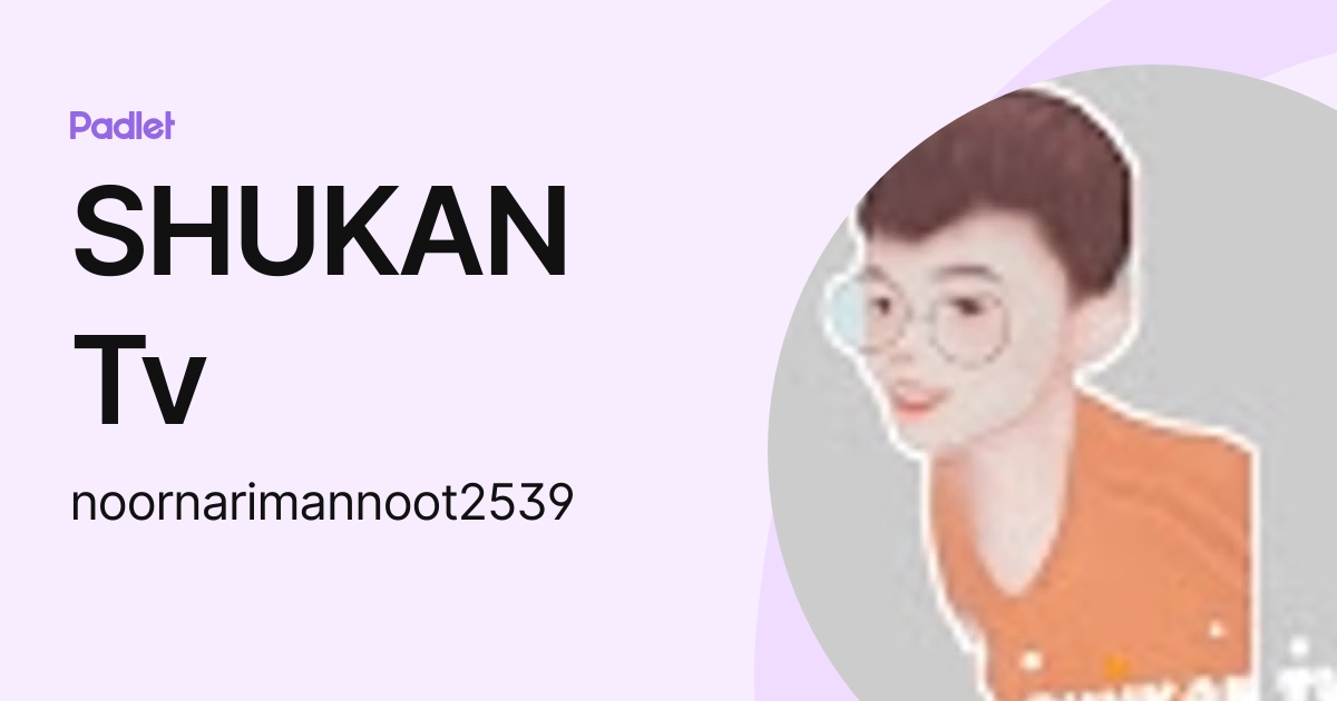 SHUKAN Tv (noornarimannoot2539) profile | Padlet