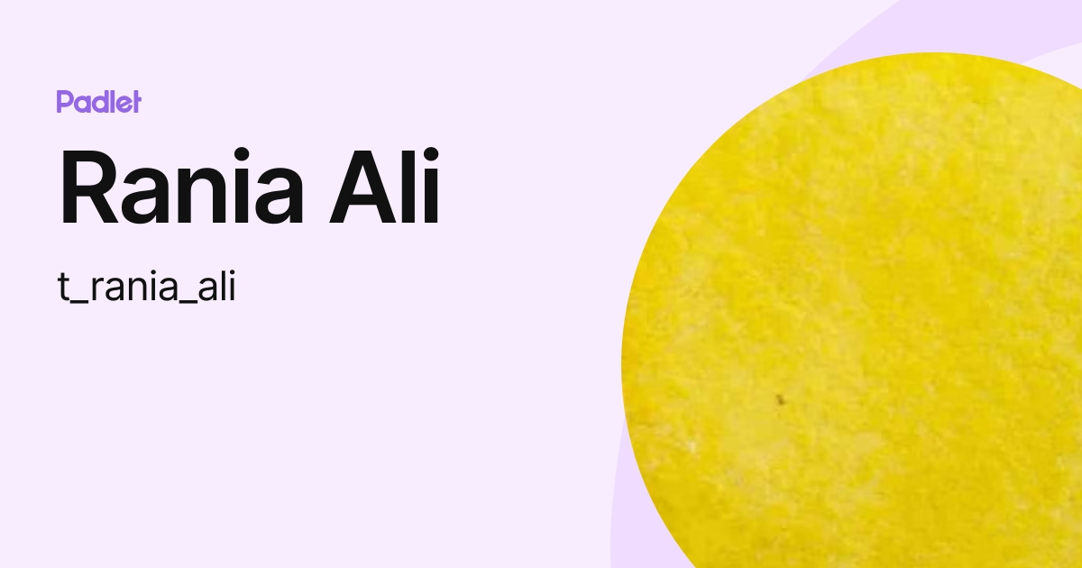 Rania Ali (t_rania_ali) profile | Padlet