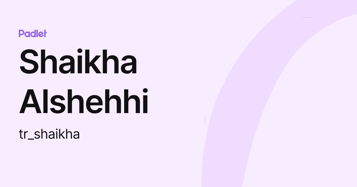 Shaikha Alshehhi (tr_shaikha) profile | Padlet