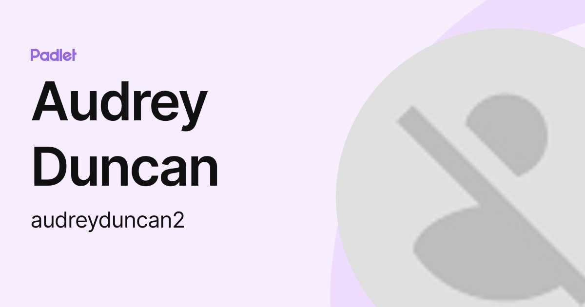Audrey Duncan (audreyduncan2) profile | Padlet
