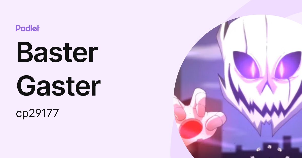 Baster Gaster (cp29177) profile | Padlet