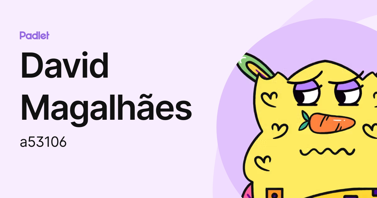 David Magalhães (a53106) profile | Padlet