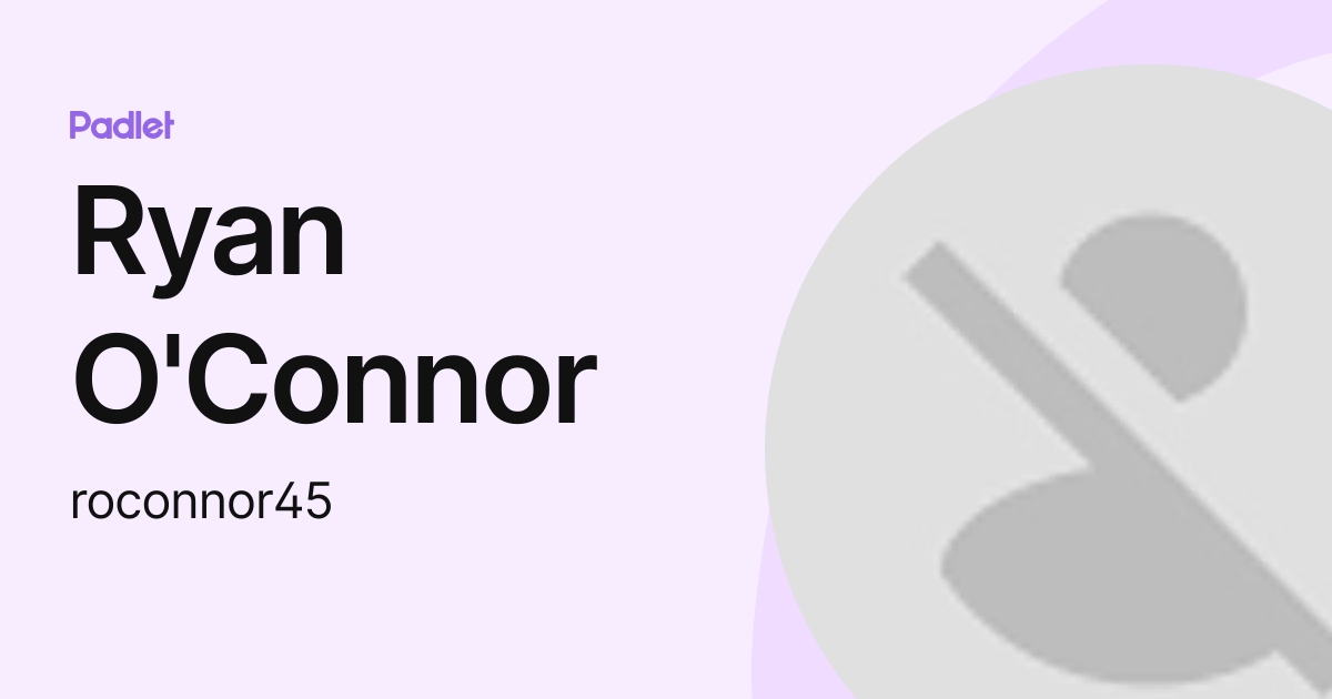 Ryan O'Connor (roconnor61) profile | Padlet