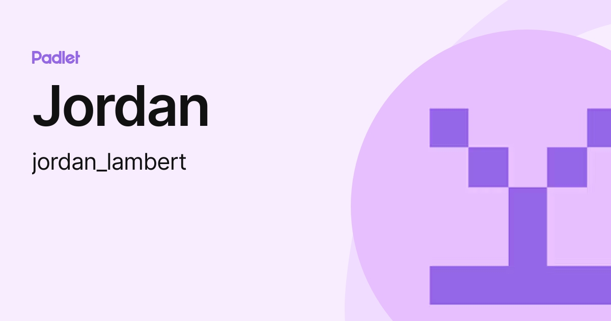 Jordan (jordan_lambert) profile | Padlet