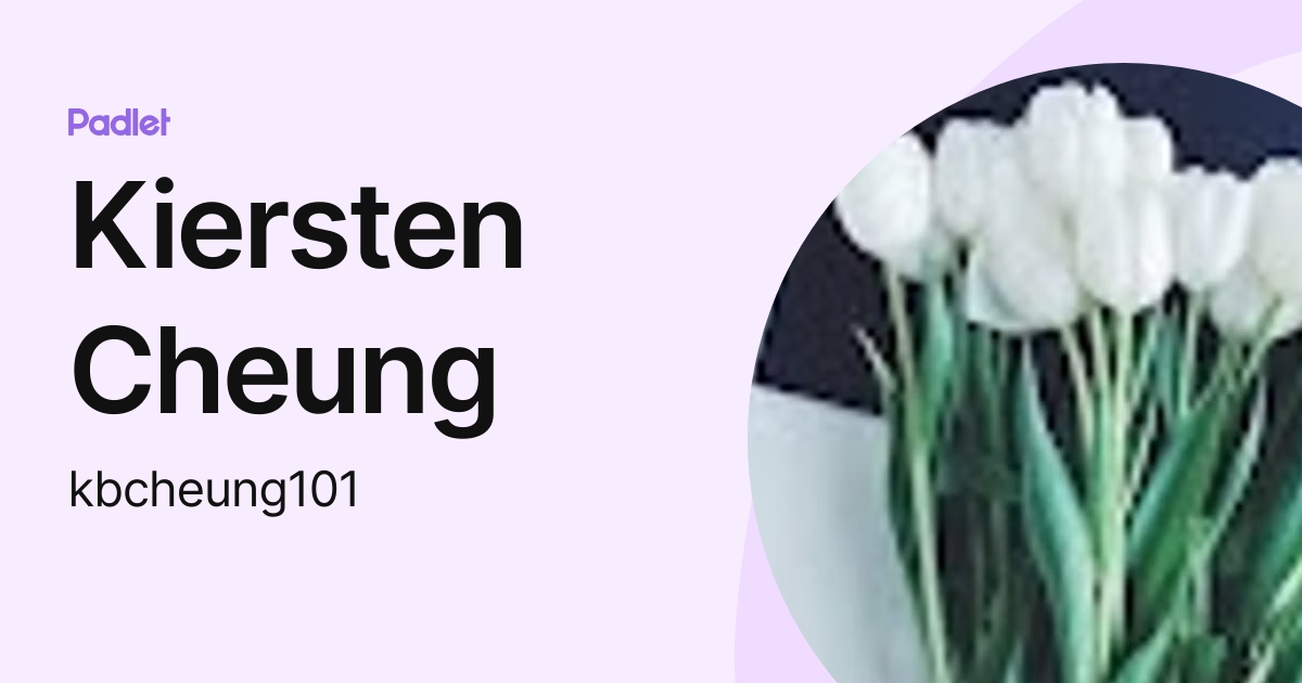 Kiersten Cheung (kbcheung101) profile | Padlet