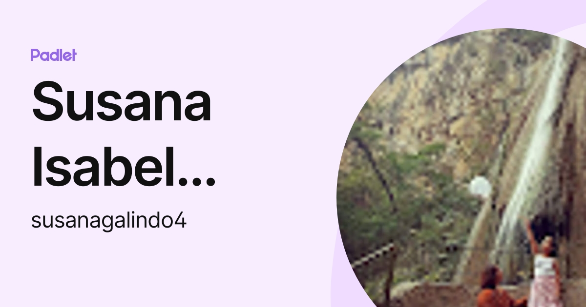 Susana Isabel Galindo Maldonado (susanagalindo4) profile | Padlet
