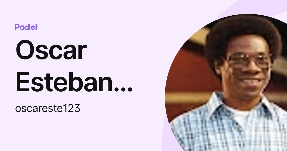 Oscar Esteban Solis (oscareste123) profile | Padlet