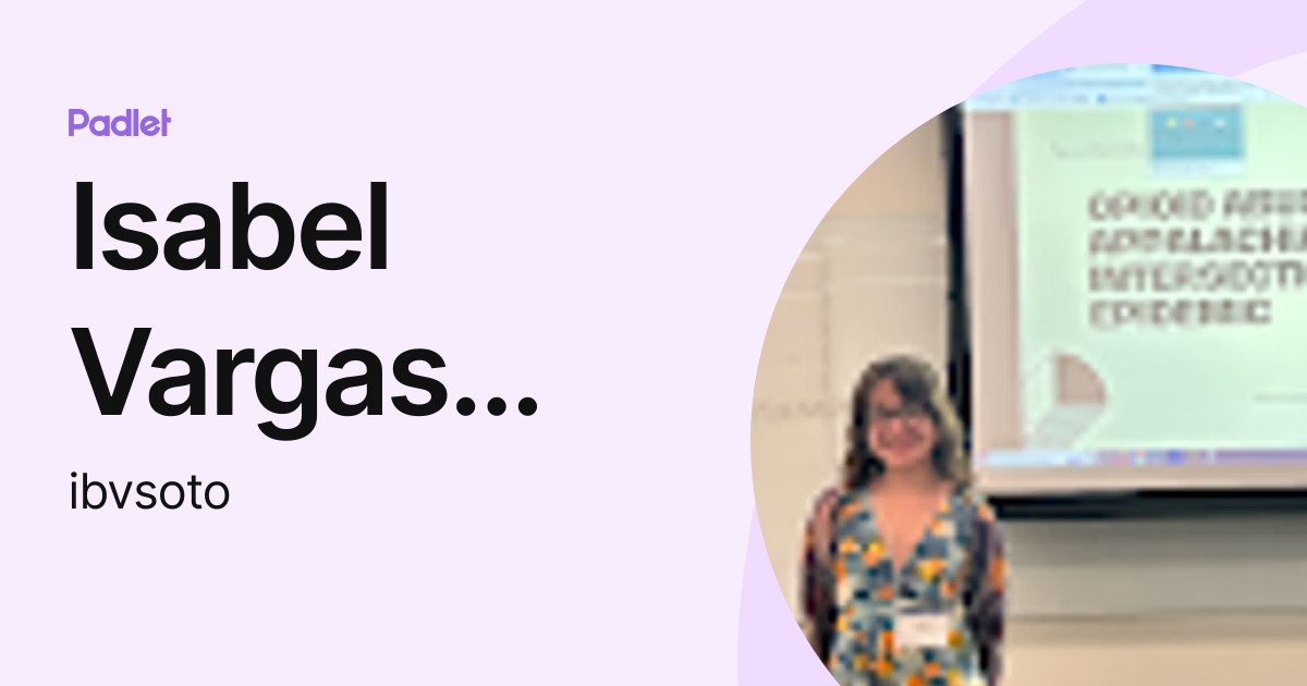 Isabel Vargas (Izzy) (ibvsoto) profile | Padlet
