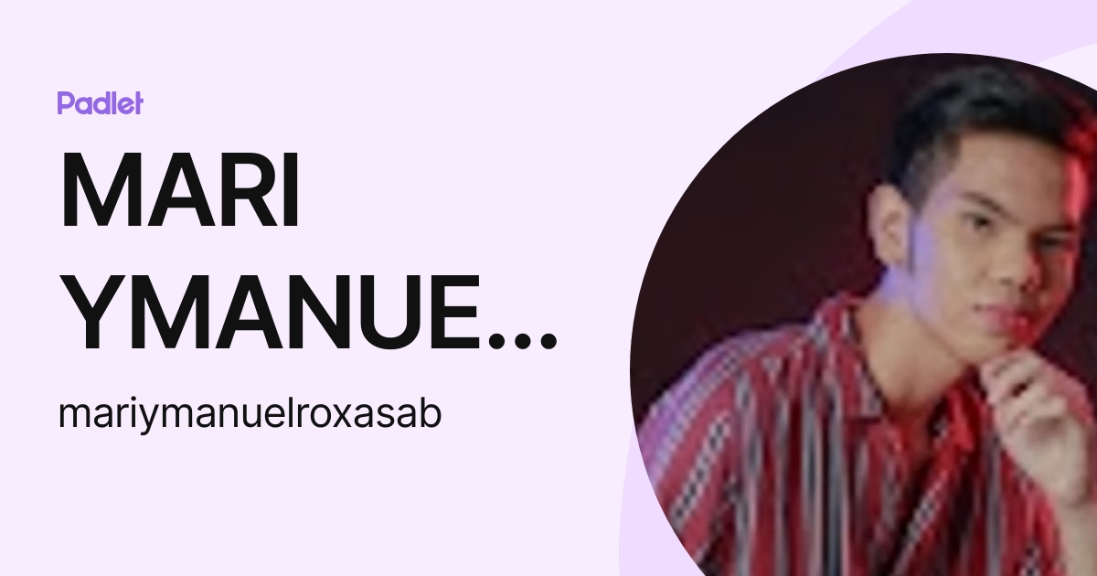 MARI YMANUEL ROXAS (mariymanuelroxasab) profile | Padlet
