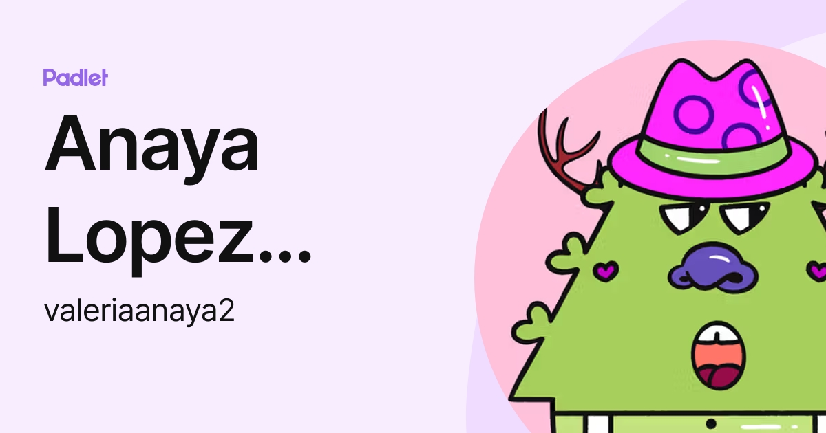 Anaya Lopez Valeria (valeriaanaya2) profile | Padlet