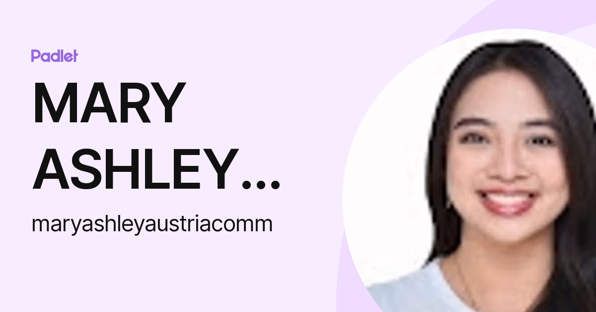 MARY ASHLEY AUSTRIA (maryashleyaustriacomm) profile | Padlet