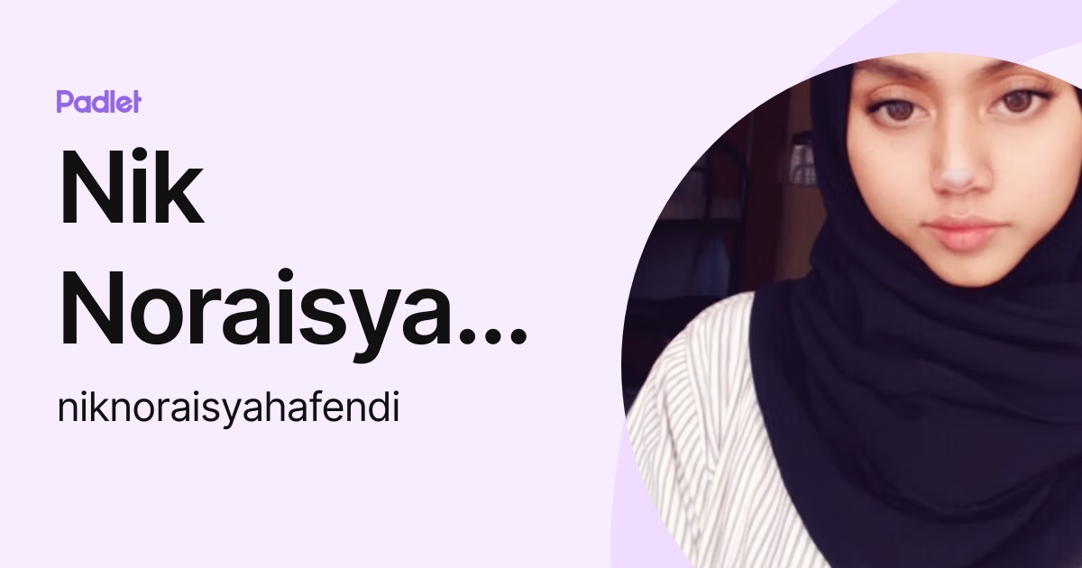 Nik Noraisyah Afendi (niknoraisyahafendi) profile | Padlet