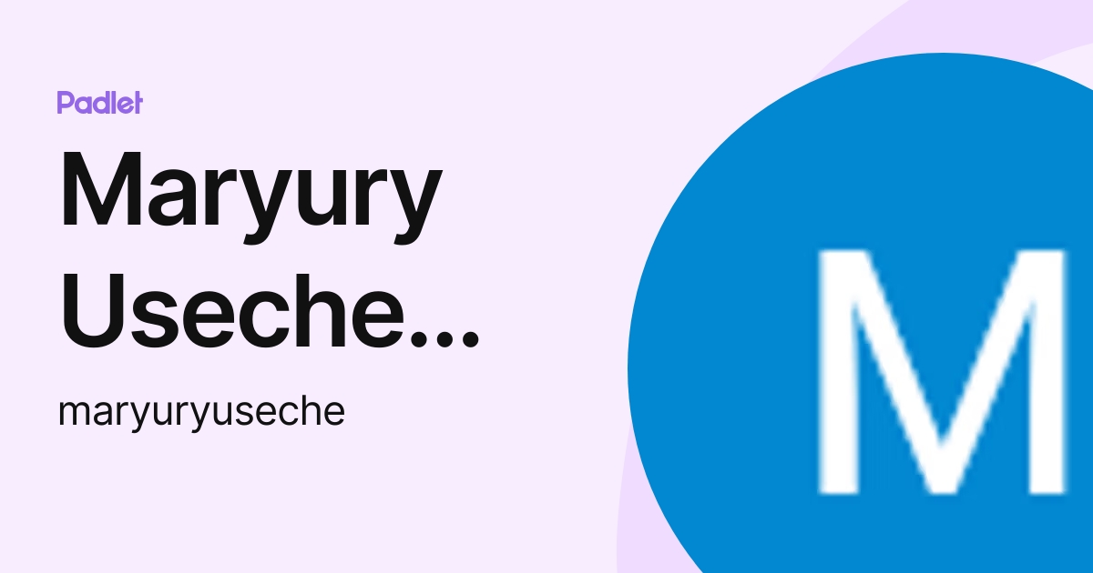 Maryury Useche Leon (maryuryuseche) profile | Padlet
