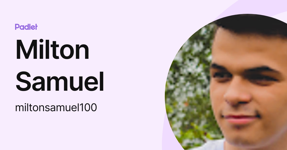 Milton Samuel (miltonsamuel100) profile | Padlet