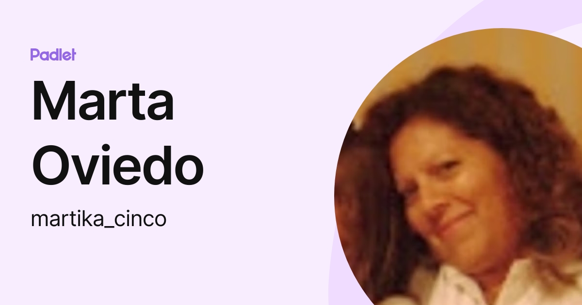 Marta Oviedo (martika_cinco) profile | Padlet