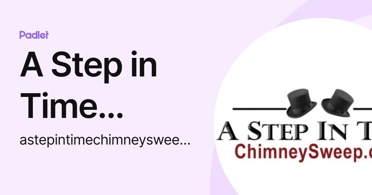 A Step in Time Chimney Sweeps (astepintimechimneysweeps) profile | Padlet