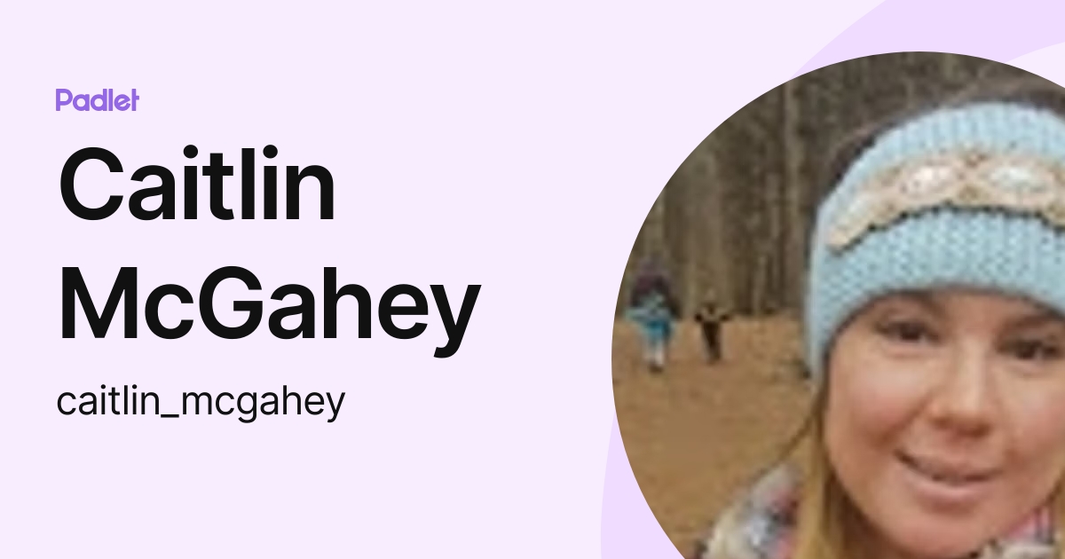 Caitlin McGahey (caitlin_mcgahey) profile | Padlet