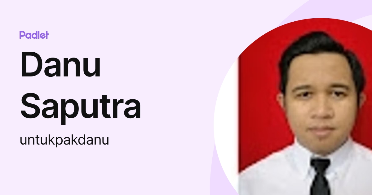Danu Saputra (untukpakdanu) profile | Padlet