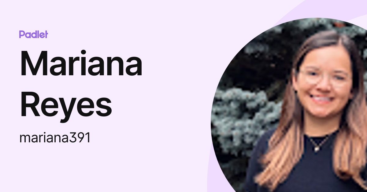 Mariana Reyes (mariana391) profile | Padlet