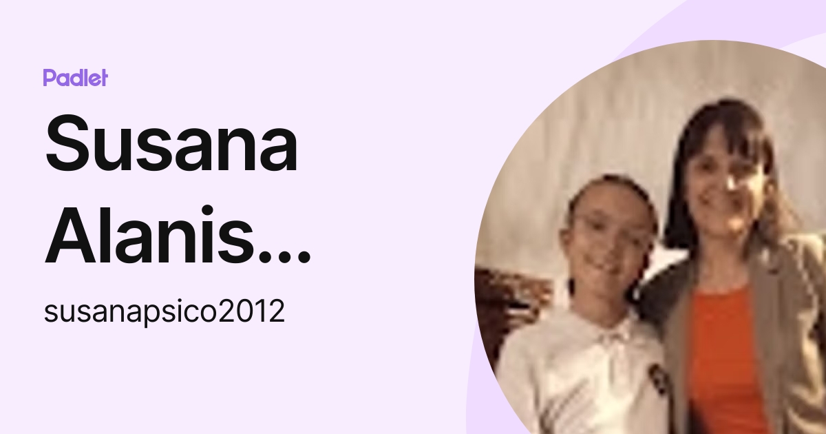 Susana Alanis Rodriguez (susanapsico2012) profile | Padlet