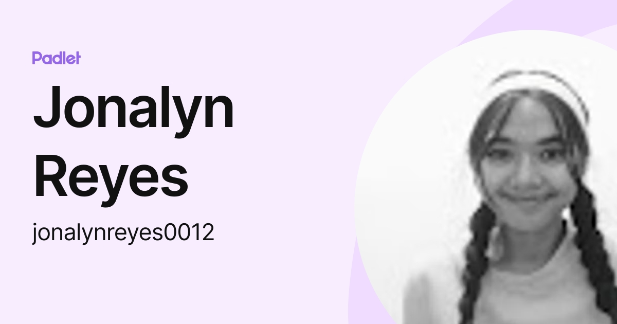 Jonalyn Reyes (jonalynreyes0012) profile | Padlet