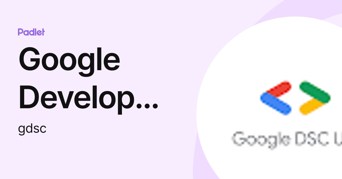 Google Developer Student Clubs (GDSC) Chapter UPI (gdsc) profile | Padlet