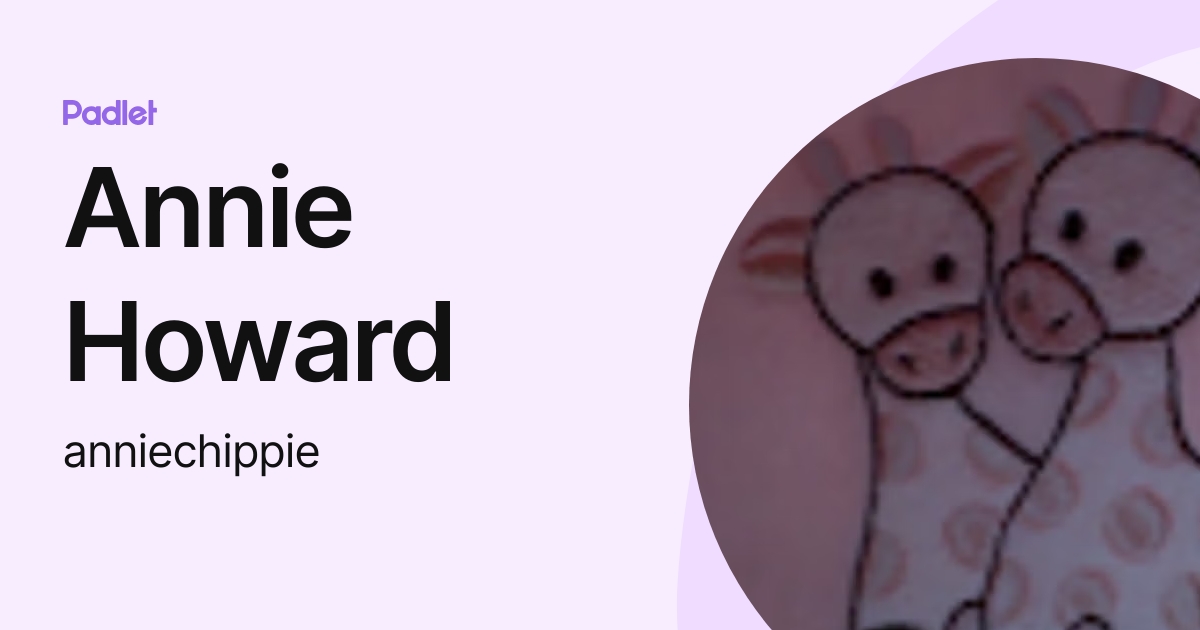 Annie Howard (anniechippie) profile | Padlet