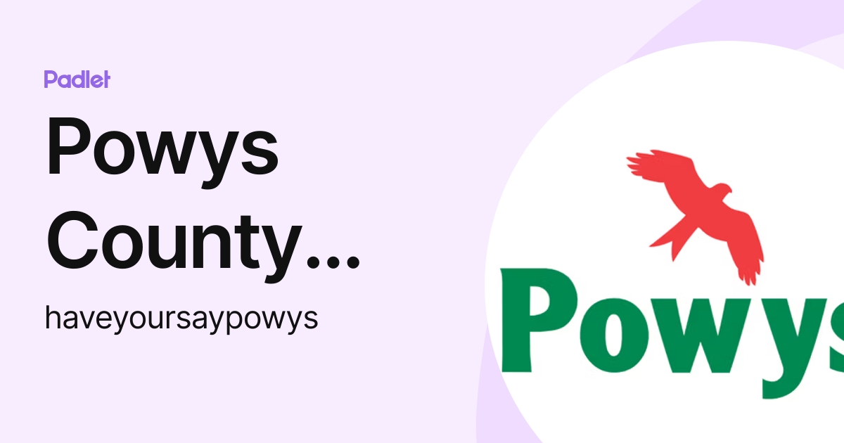Powys County Council (haveyoursaypowys) profile | Padlet