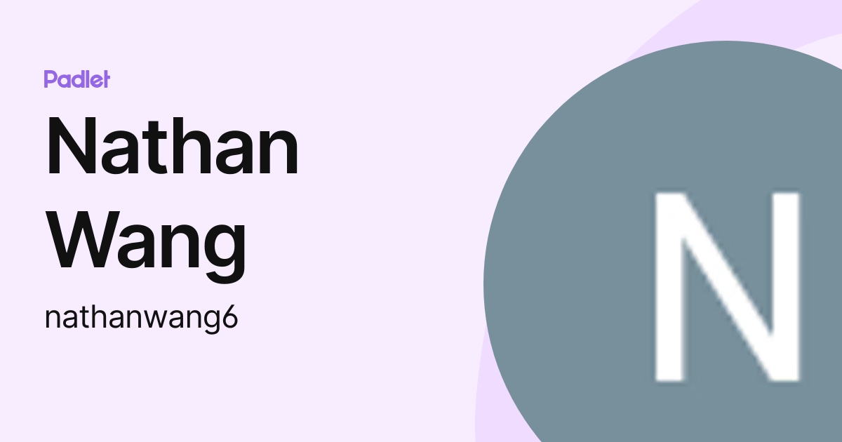 Nathan Wang (nathanwang6) profile | Padlet
