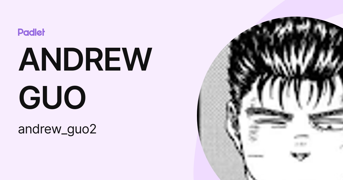ANDREW GUO (andrew_guo2) profile | Padlet