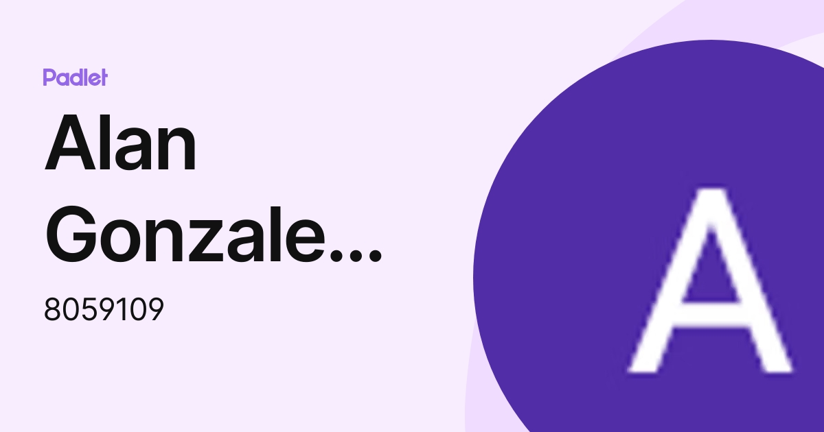 Alan Gonzalez Ulloa (8059109) profile | Padlet