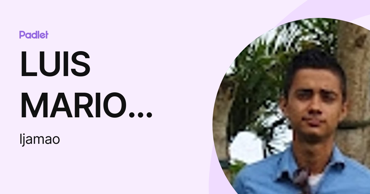 LUIS MARIO JAMA OLVERA (ljamao) profile | Padlet