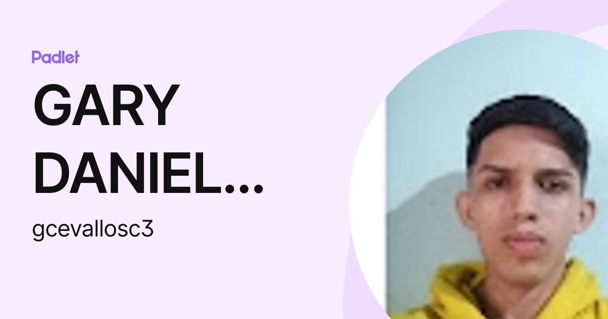 GARY DANIEL CEVALLOS CEDENO (gcevallosc3) profile | Padlet