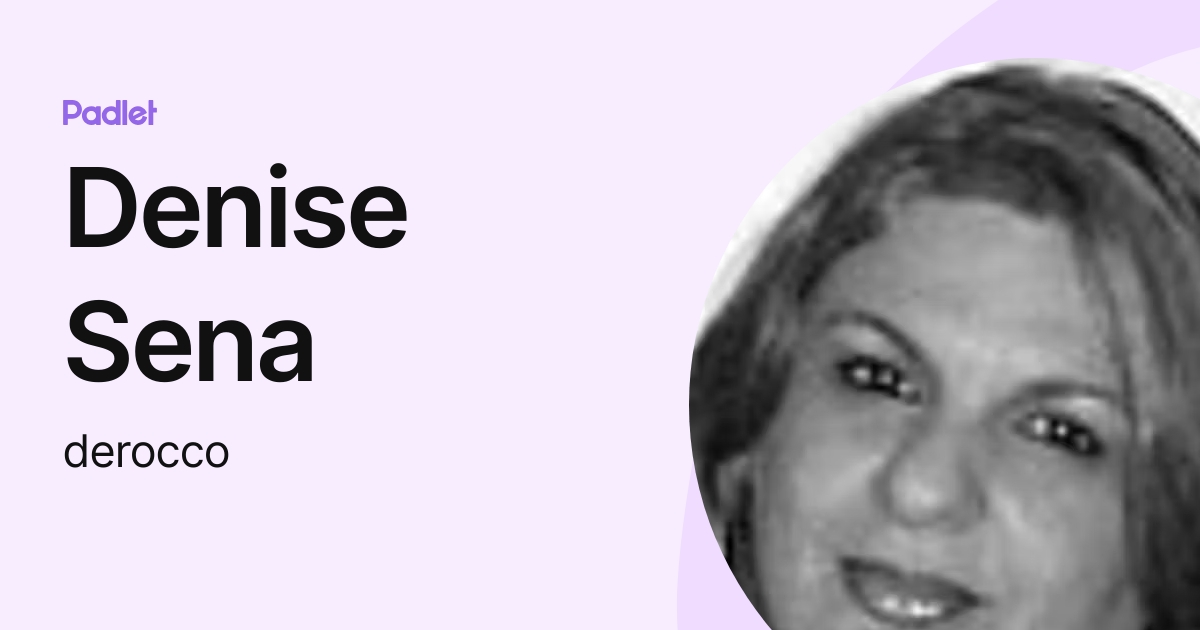 Denise Sena (derocco) profile | Padlet