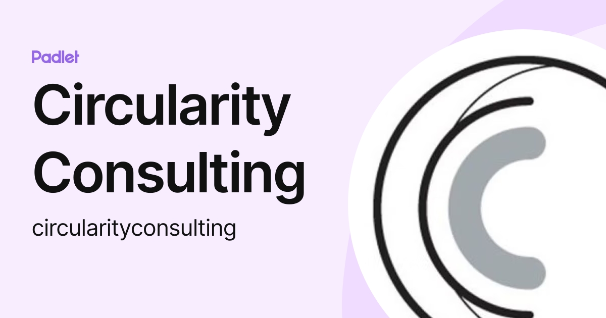Circularity Consulting (circularityconsulting) profile | Padlet
