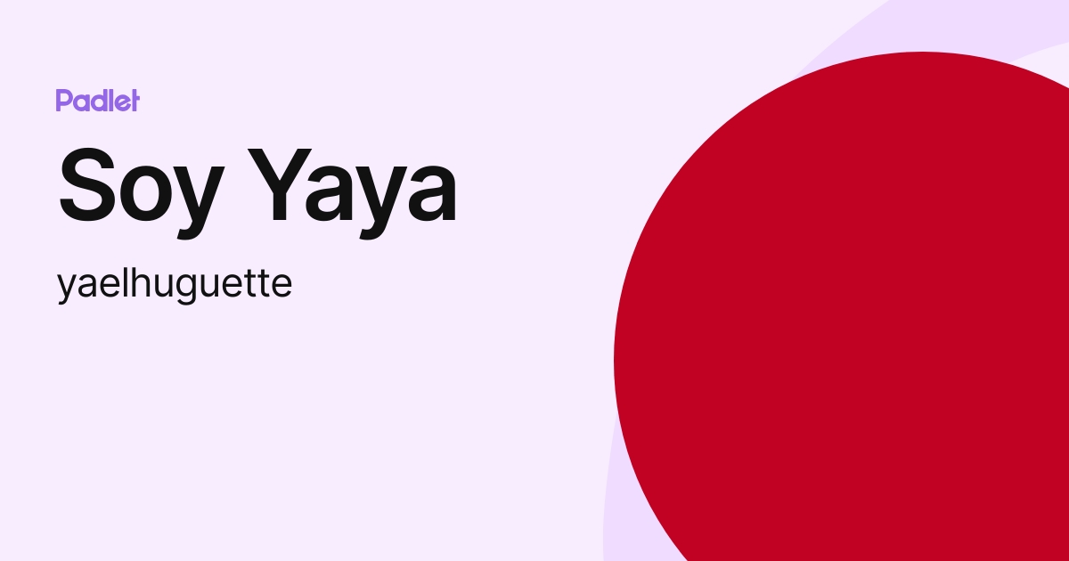 Soy Yaya (yaelhuguette) profile | Padlet