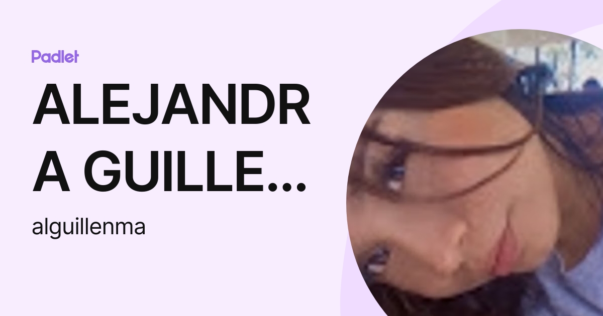 ALEJANDRA GUILLEN MACEDONIO (alguillenma) profile | Padlet