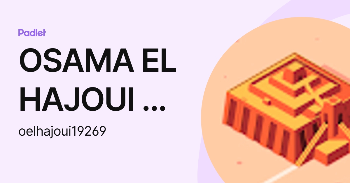 OSAMA EL HAJOUI EL HAJOUI (oelhajoui19269) profile | Padlet