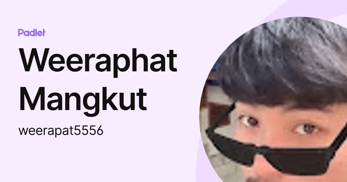 Weeraphat Mangkut (weerapat5556) profile | Padlet